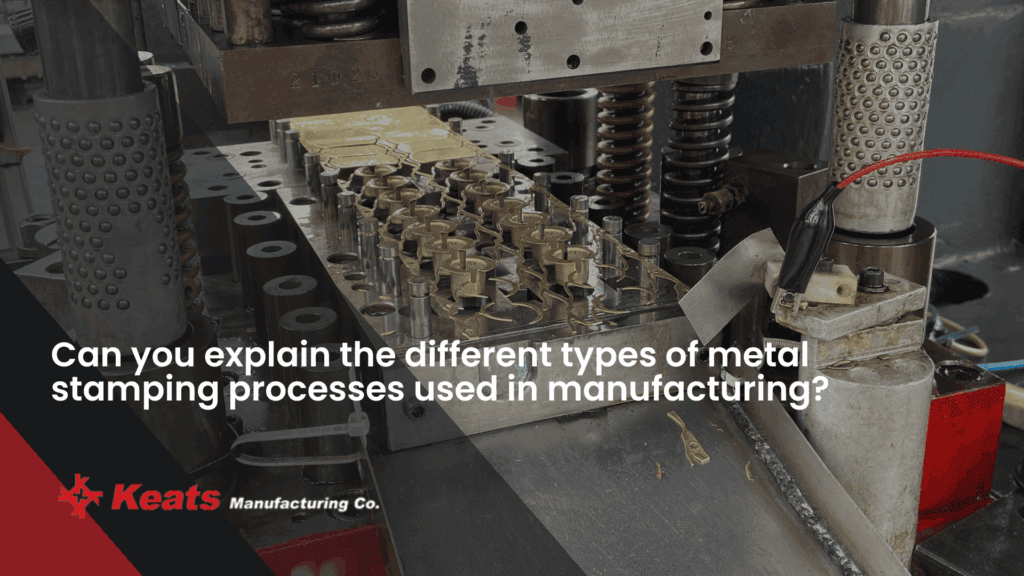 Types of Metal Stamping Processes | Keats MFG