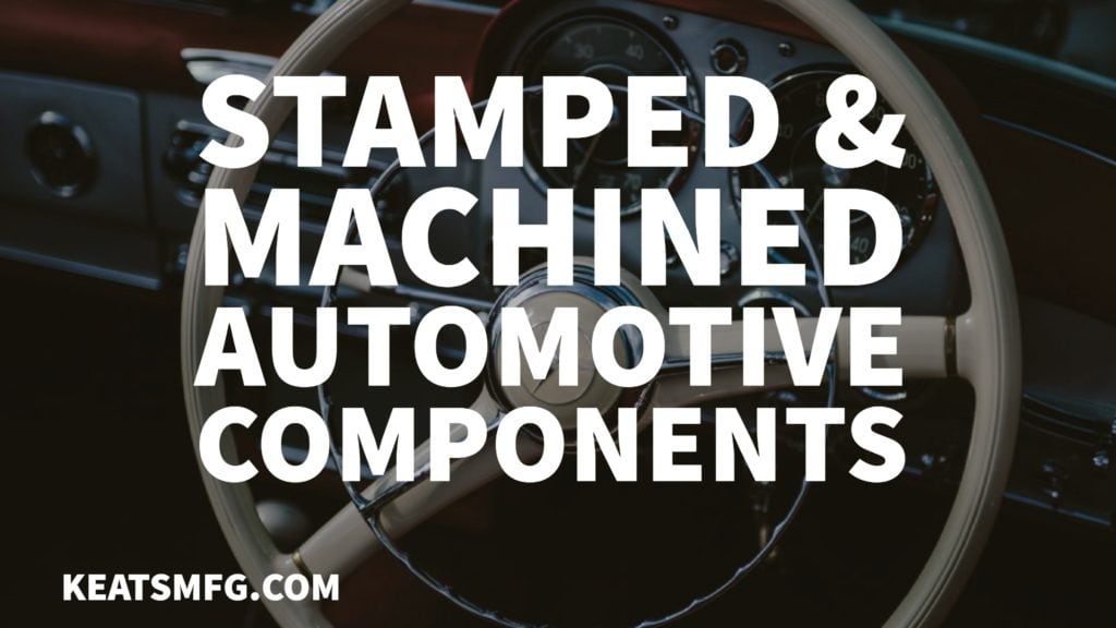 Metal Stamping and Precision Machined Components for Automotive